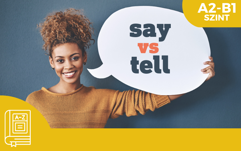 Say és tell közötti különbség - magyarázat és feladatok - Learn and Go Plus